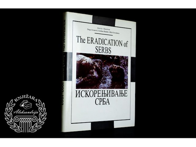 Drago Jovanović / Gordana Bundalo / Miloš Govedarica Iskorenjivanje Srba u Bosni i Hercegovini 1992 - 1993