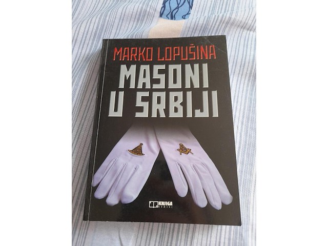 Masoni u Srbiji - Marko Lopušina