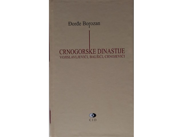 Đorđe Borozan: CRNOGORSKE DINASTIJE