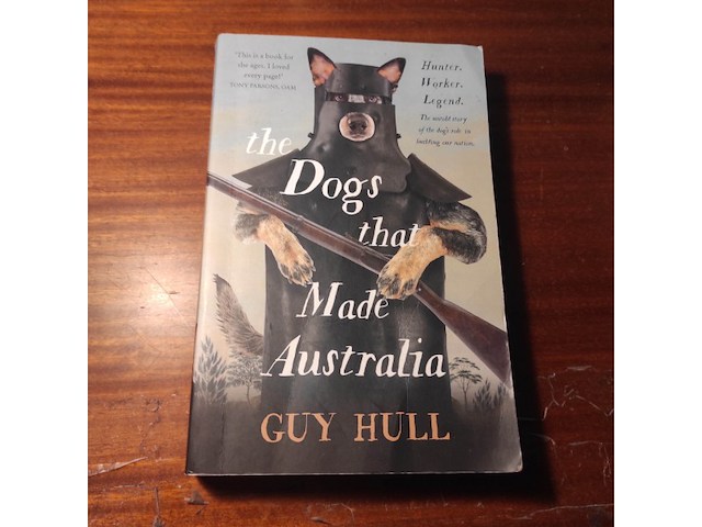 The dogs that made Australia Guy Hull