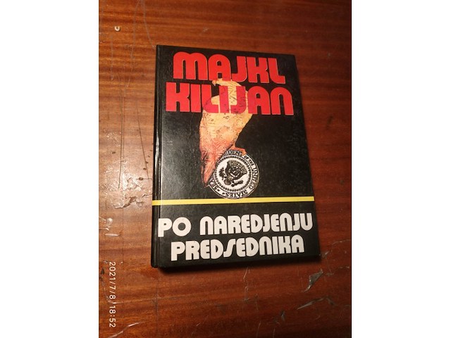 PO NAREDJENJU PREDSEDNIKA - Majkl Kilijan