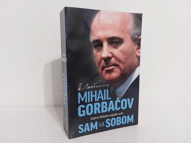 Sam sa sobom  - Mihail Gorbačov NOVO