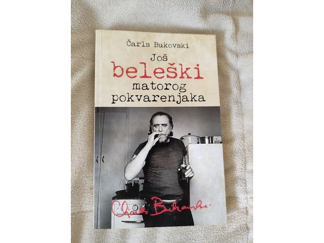 Još beleški matorog pokvarenjaka,Čarls Bukovski