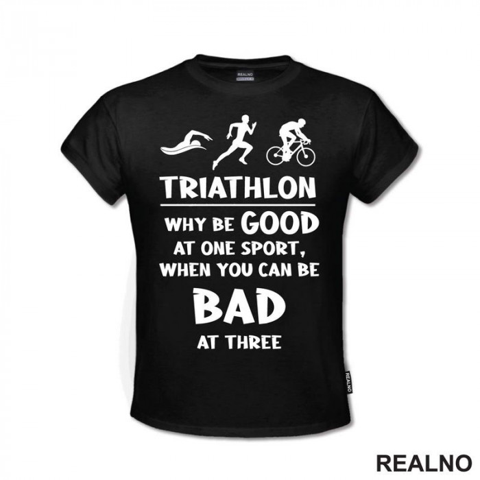 TRIATHLON - WHY BE GOOD AT ONE SPORT - TRČANJE - RUNNING - MAJICA