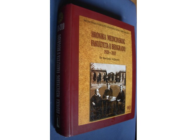 HRONIKA MEDICINSKOG FAKULTETA U BEOGRADU 1920-2010