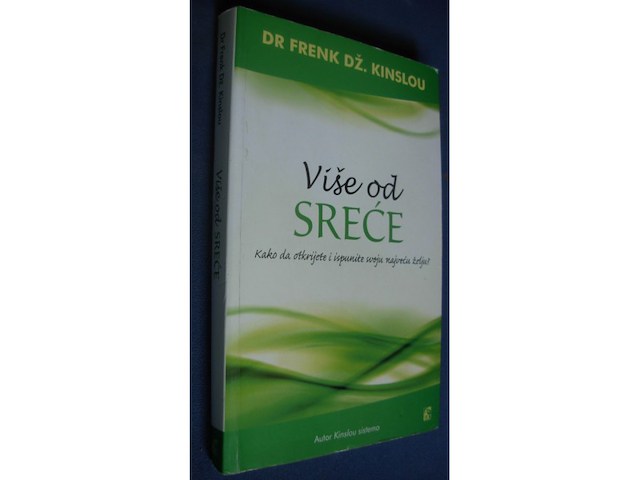 VIŠE OD SREĆE - Dr Frenk Dž. Kinslou