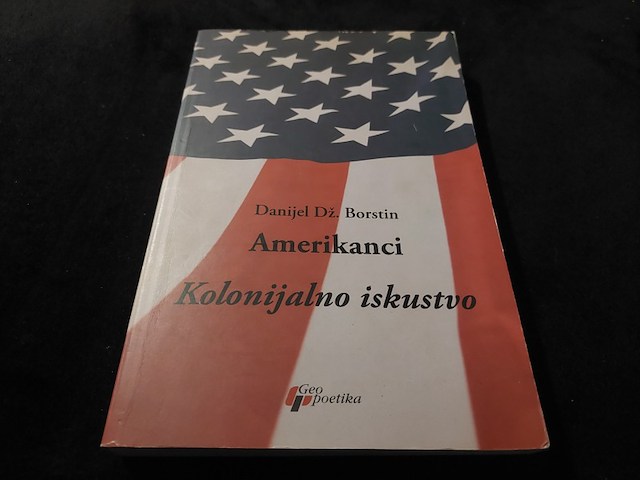 Amerikanci Kolonijalno iskustvo Danijel Dž. Borsin RRR