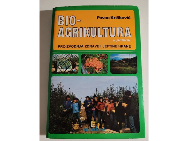 Bioagrikultura u praksi - Pavao Krišković