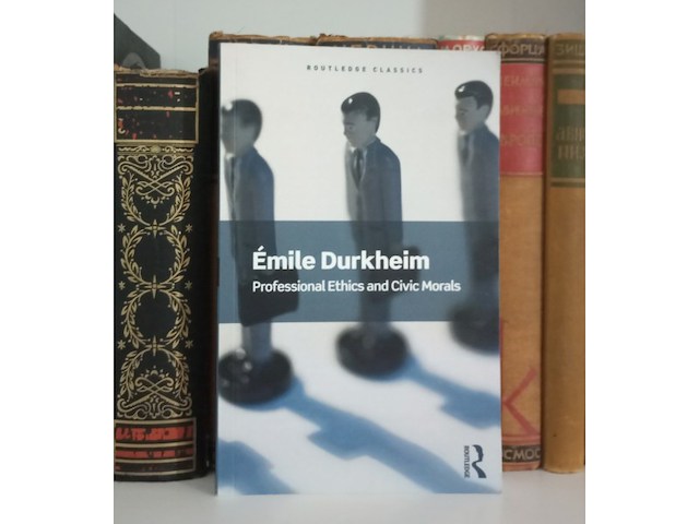 Professional Ethics and Civic Morals By Emile Durkheim