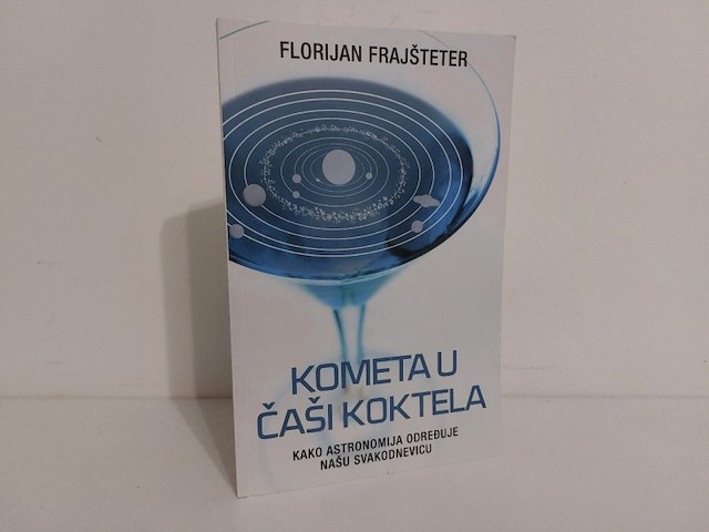 Kometa u čaši koktela - Florijan Frajšteter NOVO