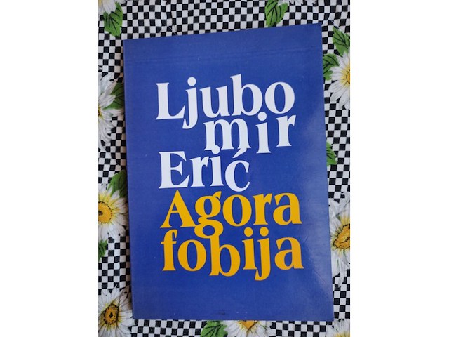 Ljubomir Erić ➡️ Agorafobija