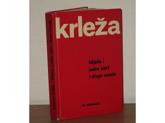 MIROSLAV KRLEŽA - HILJADU JEDNA SMRT I DRUGE NOVELE