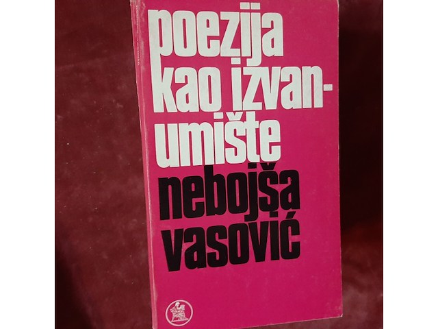 101 POEZIJA KAO IZVANUMIŠTE - Nebojša Vasović