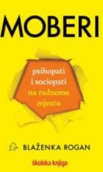 Moberi: Psihopati I Sociopati Na Radnome Mjestu Od Blaženka Rogan