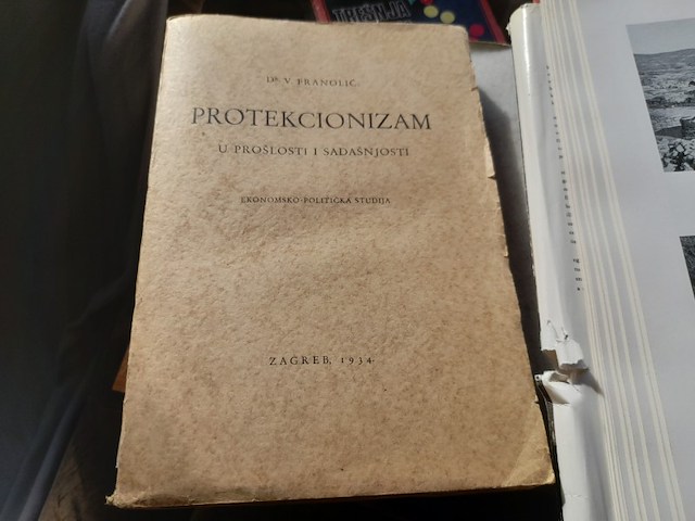 PROTEKCIONIZAM U PROŠLOSTI I SADAŠNJOSTI - V. Franolić