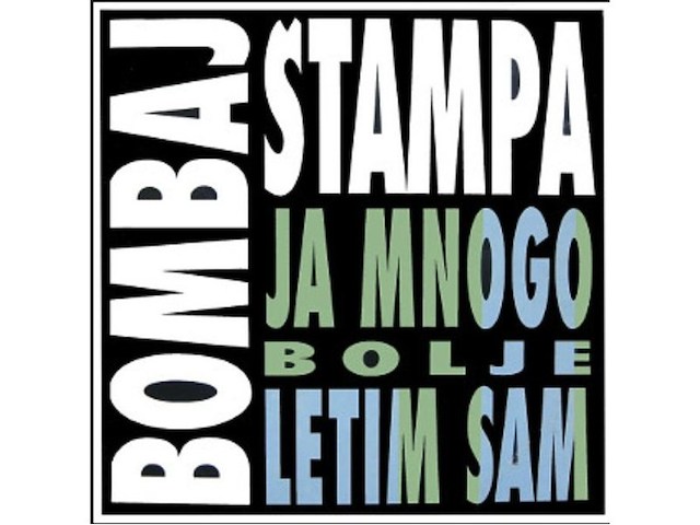 Bombaj Štampa - Ja mnogo bolje letim sam (novo)