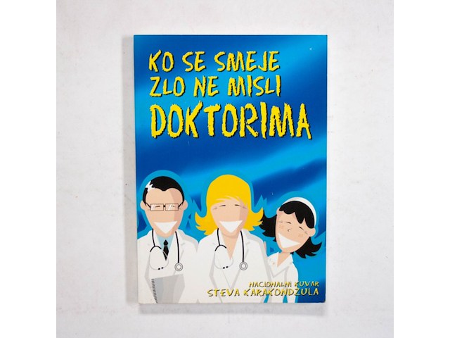 Ko se smeje zlo ne misli doktorima, Steva Karakondžula