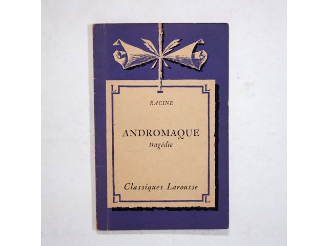 ANDROMAQUE tragédie Classiques Larousse, Racine