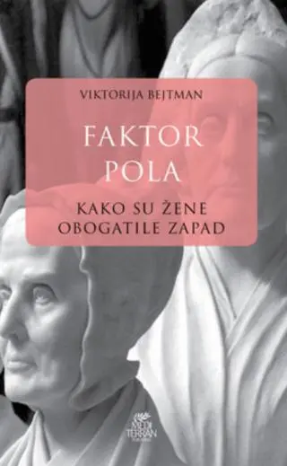 Faktor pola: kako su žene obogatile Zapad - Viktorija Bejtman