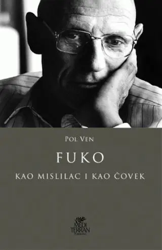 Fuko : kao mislilac i kao čovek - Pol Ven