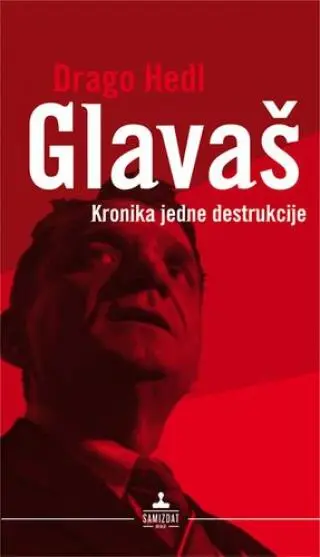 Glavaš - kronika jedne destrukcije - Drago Hedl