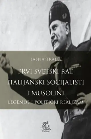 Prvi svetski rat, italijanski socijalisti i Musolini - Jasna Tkalec