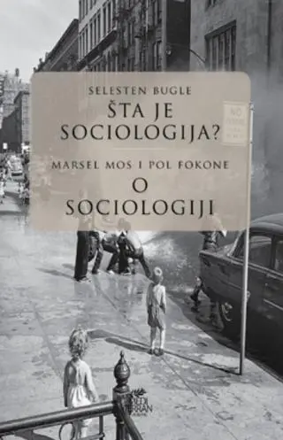 Šta je sociologija? O sociologiji - Pol Fokone, Selesten Bugle, Marsel Mos, Aleksej Kišjuhas