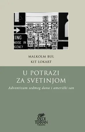 U potrazi za svetinjom - Adventizam sedmoga dana i američki san - Malkom Bul, Kit Lokart