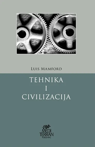 Tehnika i civilizacija - Luis Mamford