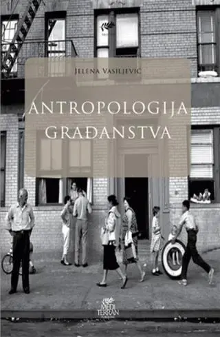 Antropologija građanstva - Jelena Vasiljević