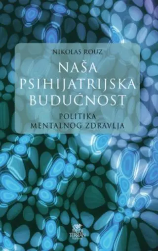 Naša psihijatrijska budućnost - Nikolas Rouz