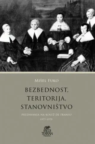 Bezbednost, teritorija, stanovništvo - Mišel Fuko