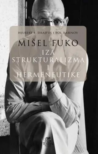 Mišel Fuko : iza strukturalizma i hermeneutike - Hjubert L. Drajfus, Pol Rabinov