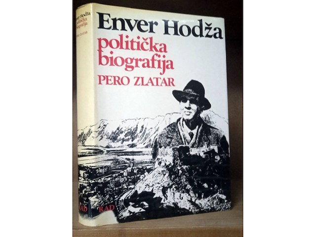 Pero Zlatar, Enver Hodža politička biografija