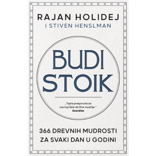 Budi stoik: 366 drevnih mudrosti za svaki dan u godini