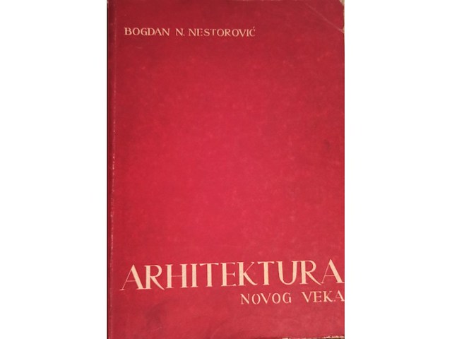 Arhitektura novog veka, Bogdan N. Nestorović