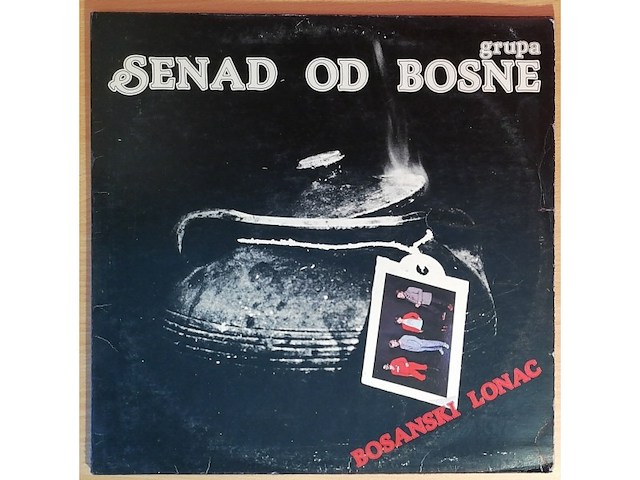 LP SENAD OD BOSNE - Bosanski lonac (81) poster, ODLIČNA