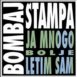 Bombaj Štampa - Ja mnogo bolje letim sam (vinyl)