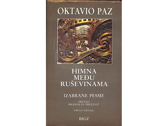 Oktavio Paz HIMNA MEĐU RUŠEVINAMA Nobelova nagrada 1990