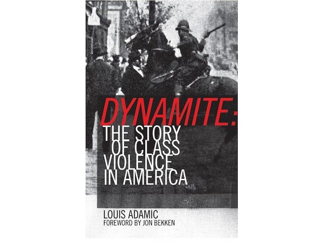 Louis Adamic - Dynamite: The Story of Class Violence