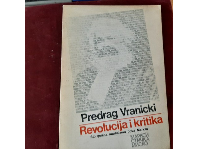 131 Revolucija i kritika - Predrag Vranicki