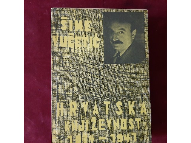 304 HRVATSKA KNIŽEVNOST 1914-1947 - ŠIME VUČETIĆ