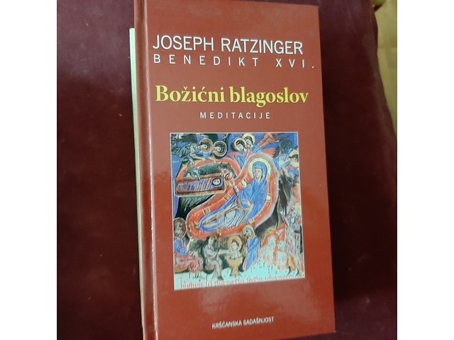 153 BOŽIĆNI BLAGOSLOV: meditacije - J. RATZINGER/BENEDI