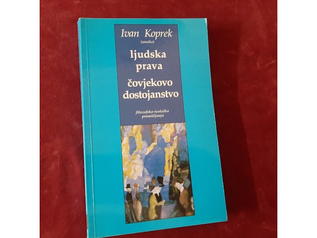 133 Ljudska prava, čovjekovo dostojanstvo - Ivan Koprek