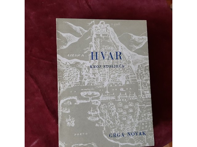 133 Hvar kroz stoljeca - Grga Novak