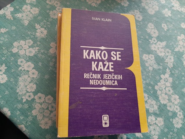 k00 KAKO SE KAŽE rečnik jezičkih nedoumica - Ivan Klajn