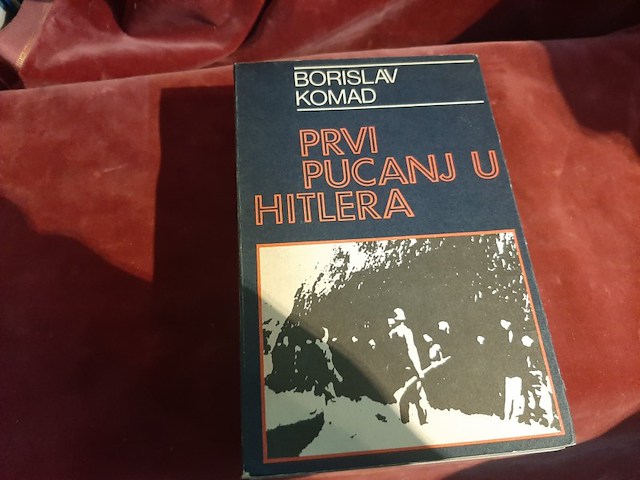 167 Prvi pucanj u Hitlera - B. Komad  + posveta autor