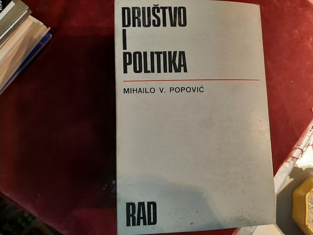 132 DRUSTVO I POLITIKA - Mihailo V. Popovic