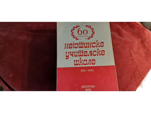 131 60 godina negotinske učiteljske škole 1910-1970