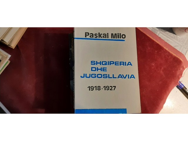 123 Shqiperia dhe Jugosllavia 1918-1927 - Paskal Milo